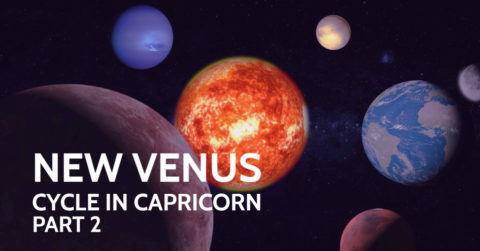 New Venus Cycle in Capricorn – part 2 - Sheridan Semple
