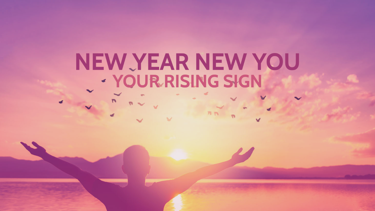 New Year New You – Your Rising Sign - Sheridan Semple