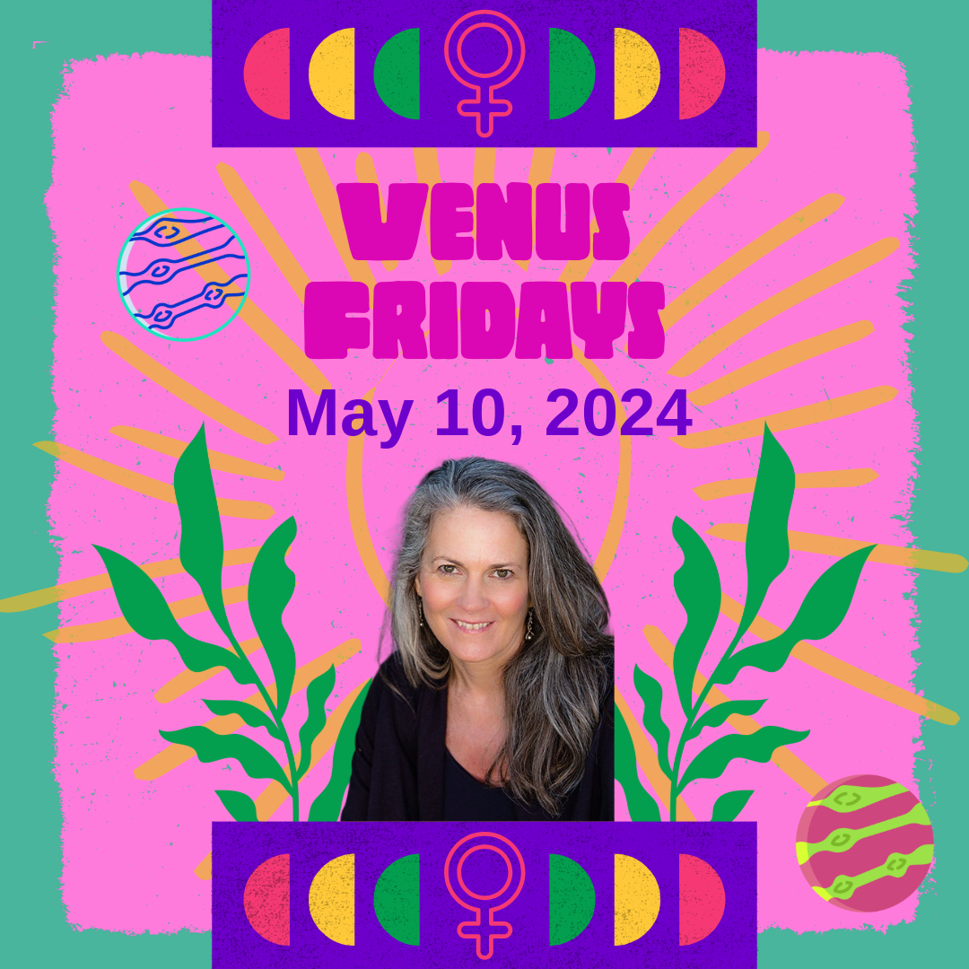 Venus Fridays — May 10, 2024 - Sheridan Semple