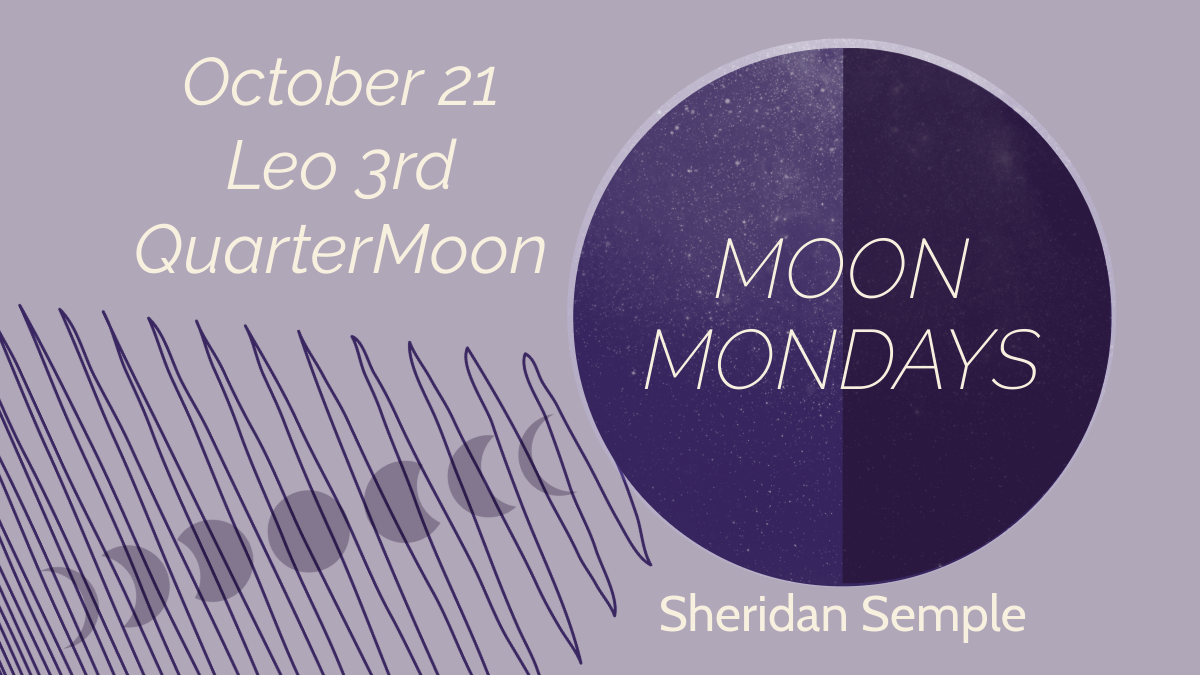 Moon Mondays — Oct 21, 2024 - Sheridan Semple